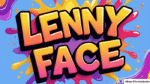 The Lenny Face Explained